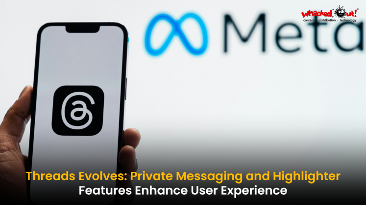 Meta adds DMs and discovery tools to Threads to boost social engagement - Whacked Out Media | Blog